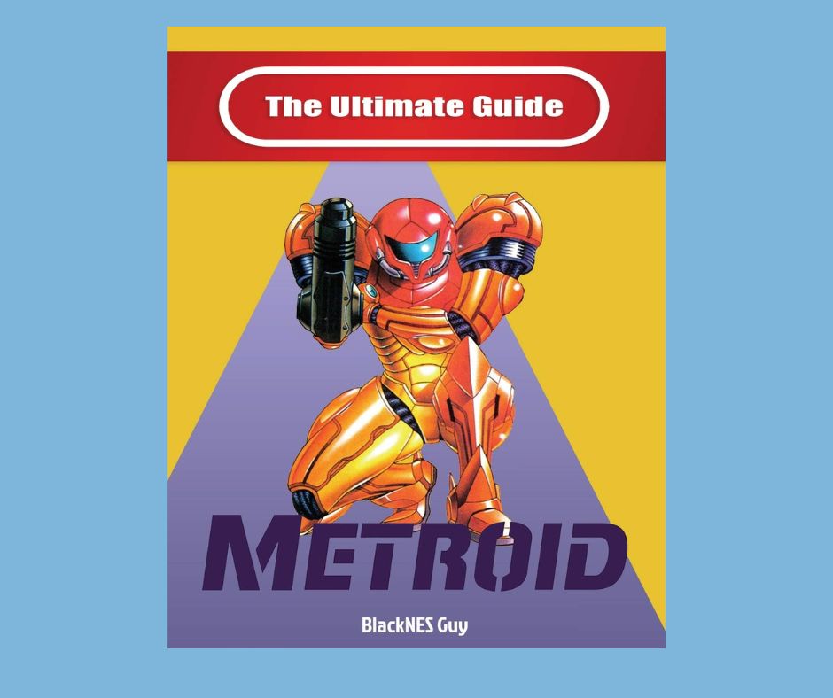 NES Classic: The Ultimate Guide To Metroid | Blacknes Guy | PixelCrib